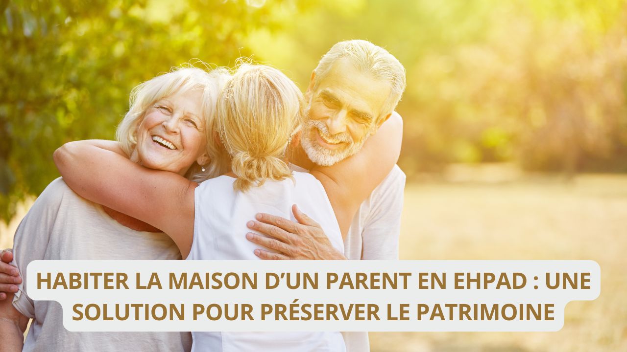 Habiter la maison d’un parent en Ehpad : règles et implications